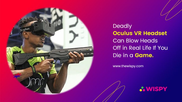 Game Over! Oculus Deadly VR Can Kill You in Real-Life